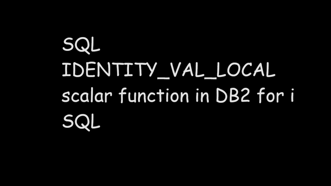 Sql Identity Val Local Scalar Function In Db2 For I Sql As400 And Sql Tricks